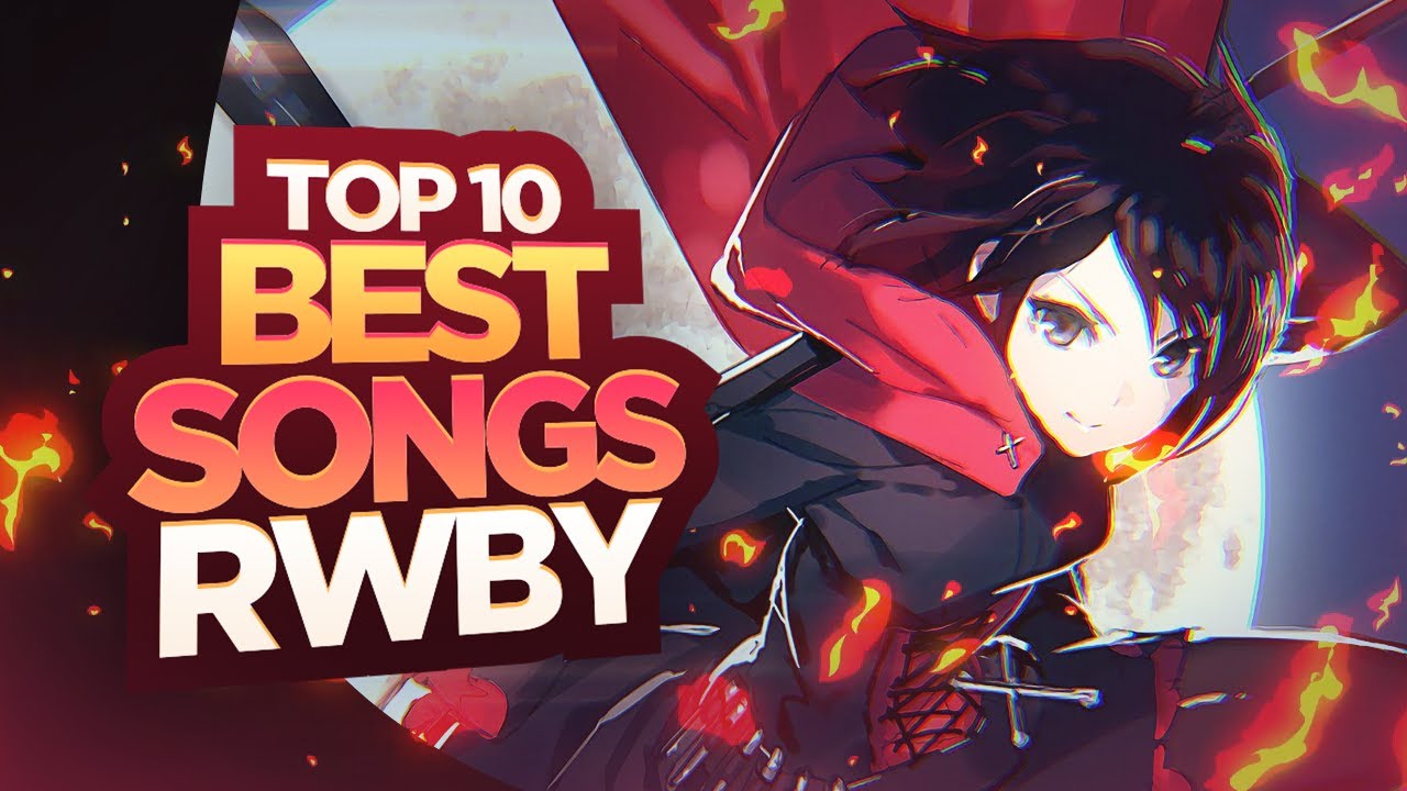 Top 10 Best RWBY Songs - YouTube