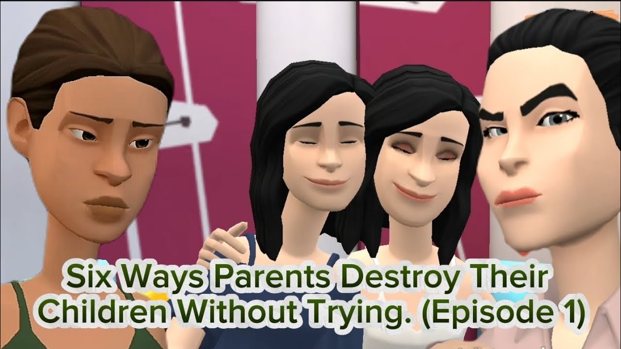 Six Ways Parents Destroy Their Children Without Trying. (Episode 1 ...