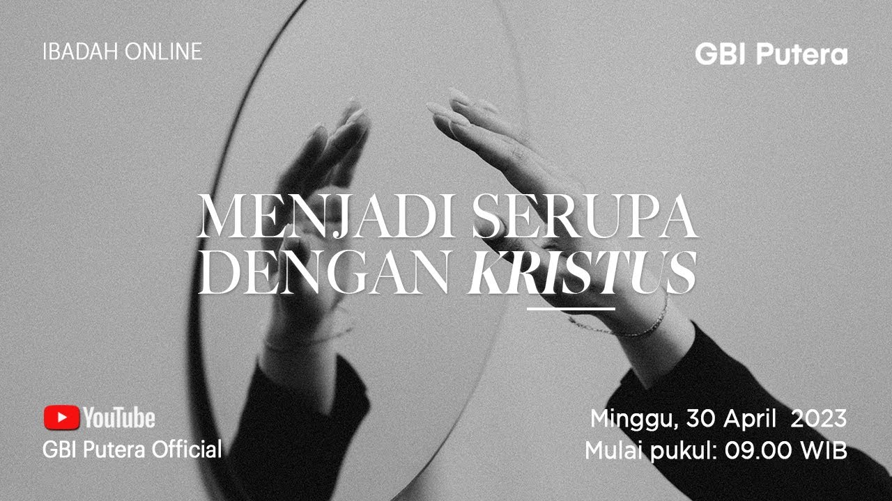 Ibadah Raya 30 April 2023 - MENJADI SERUPA DENGAN KRISTUS - PS. Sukirno ...