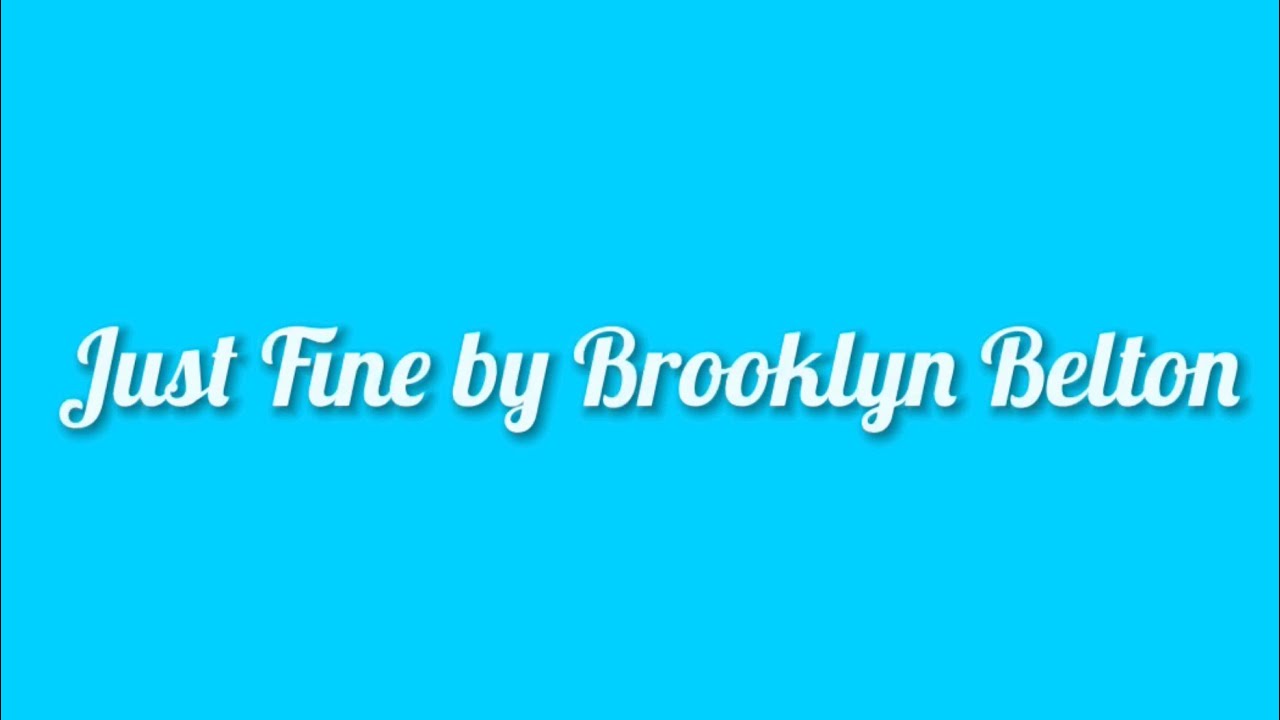 Brooklyn Belton - Just Fine (Lyric Video) - YouTube