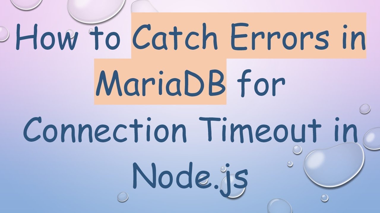 How To Catch Errors In Mariadb For Connection Timeout In Nodejs Youtube 1665