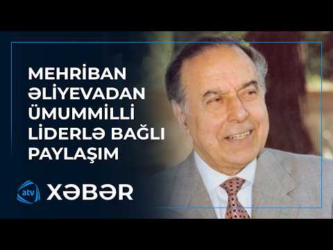 Mehriban Əliyeva Ümummilli Lider Heydər Əliyevin 103-cü ildönümü ilə bağlı paylaşım edib