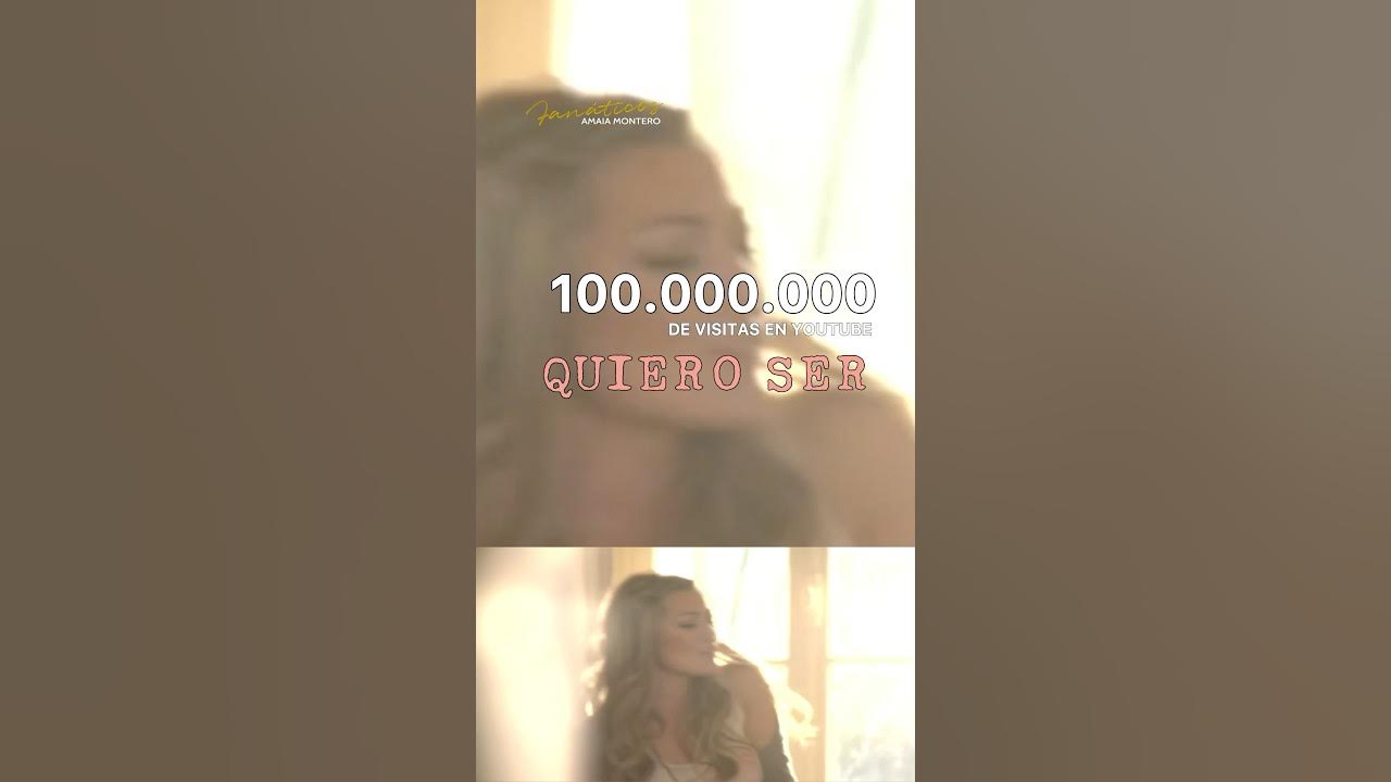 🌟 ¡100 MILLONES VISITAS PARA QUIERO SER DE AMAIA MONTERO! 🌟 - YouTube