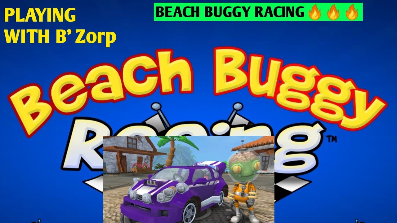 Beach buggy racing playing with B' Zorp 🔥 - YouTube