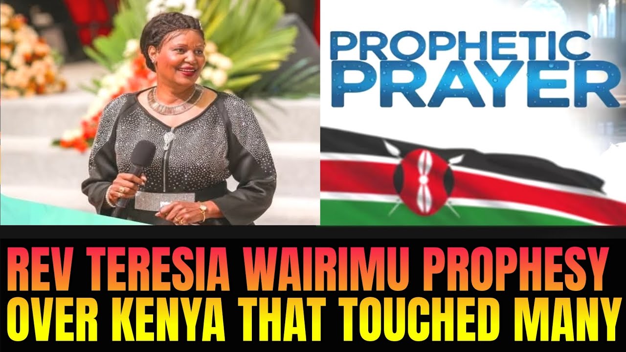 REV TERESIA WAIRIMU PROPHESY OVER KENYA THAT WILL MAKE YOU PRAY LIKE ...