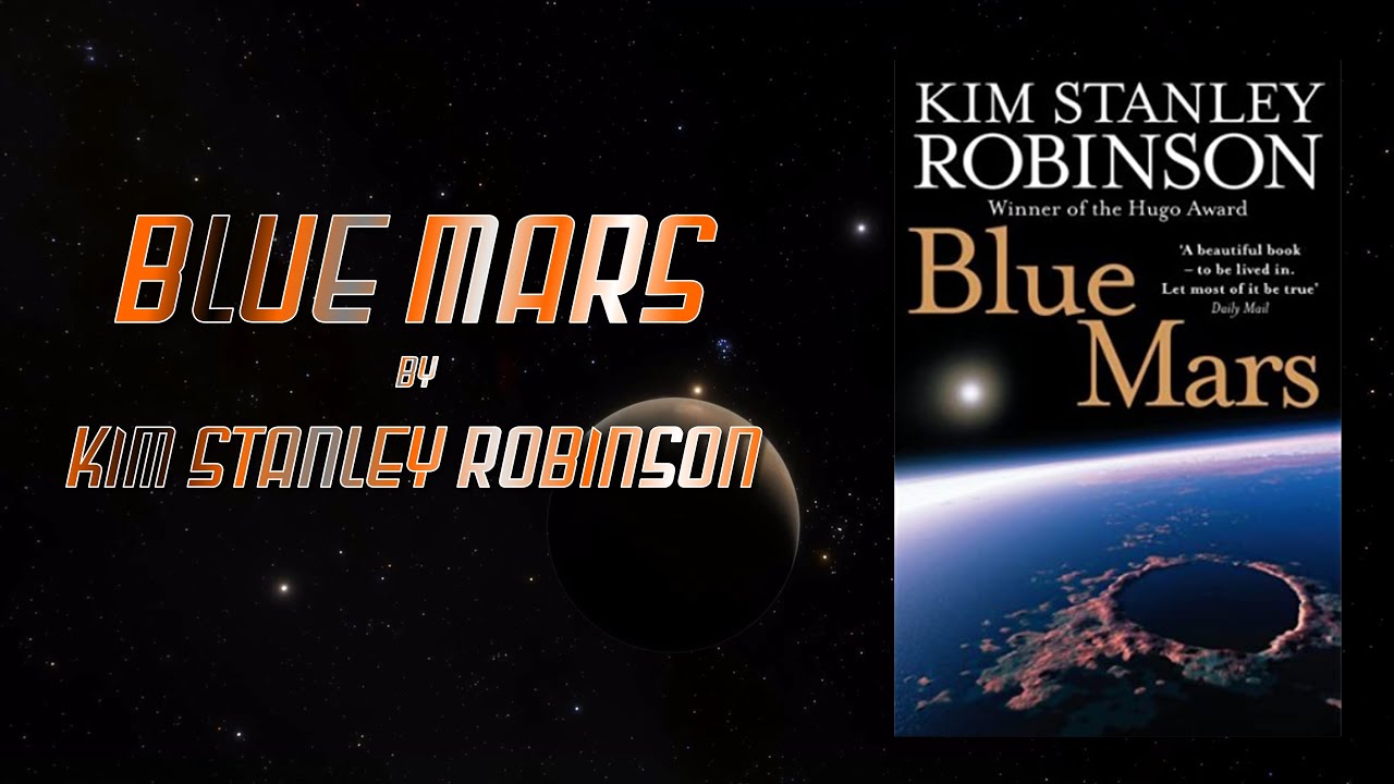 Blue Mars (Mars Trilogy Vol. 3) by Kim Stanley Robinson - Book Review ...