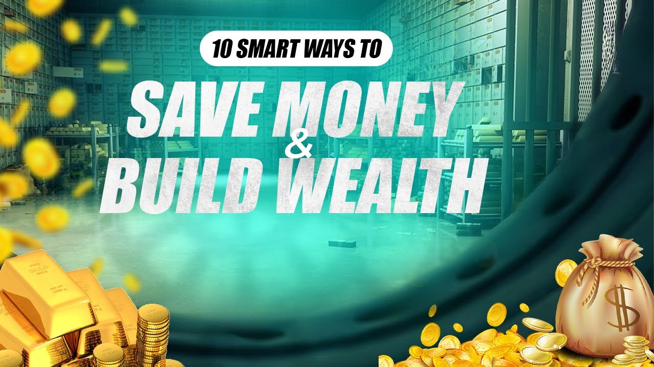 10 Smart Ways To Save Money And Build Wealth Youtube
