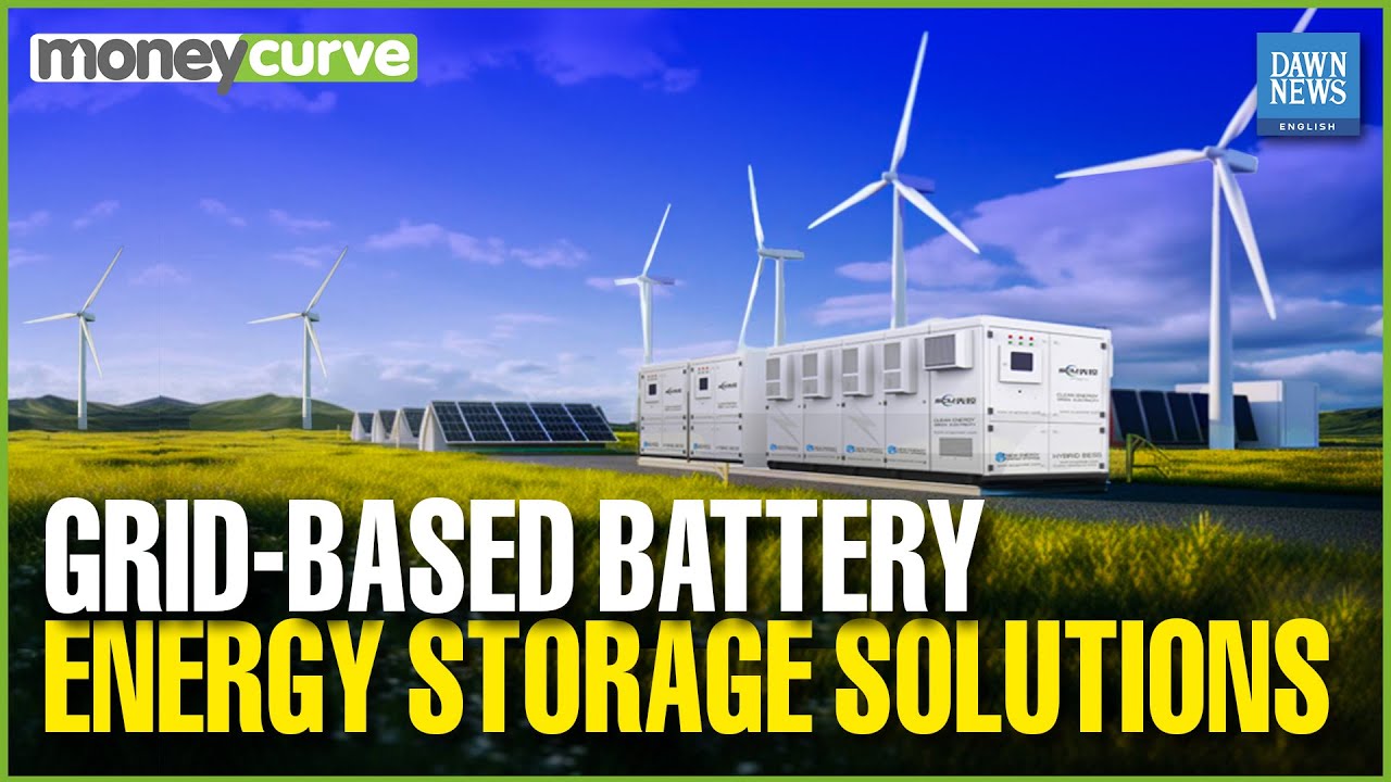 Grid-Based Battery Energy Storage: Powering the Future | Dawn News English - YouTube