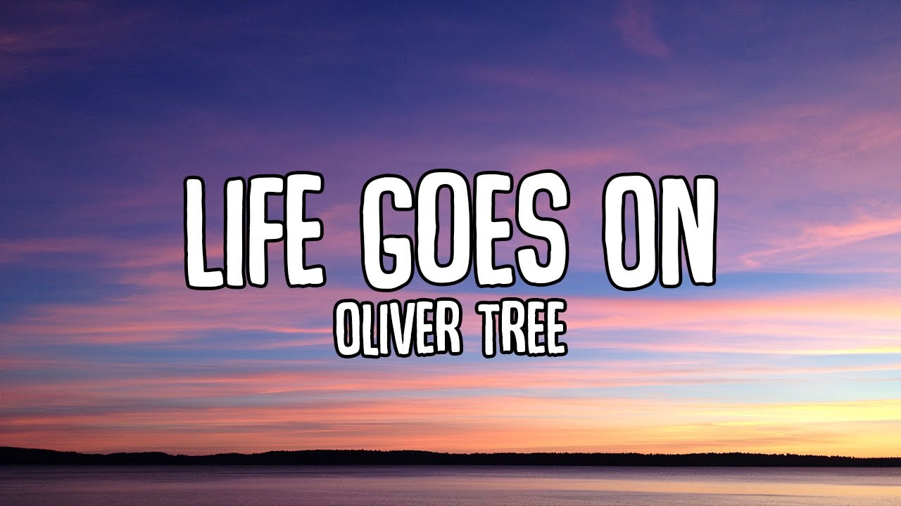 Oliver Tree - Life Goes On (Lyrics) - YouTube