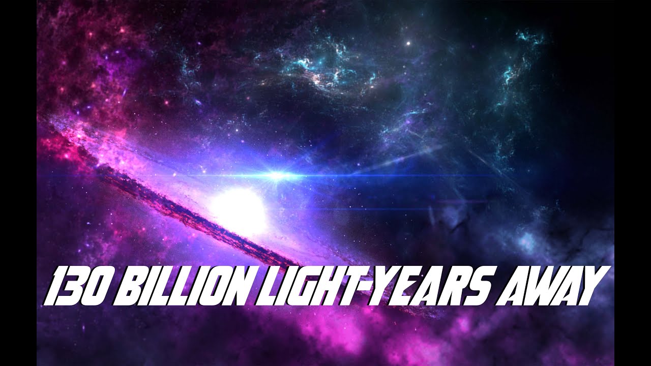 130 Billion Light Years Away Journeying In The Footsteps Of The Big 130-billion-light-years-away-journeying-in-the-footsteps-of-the-big