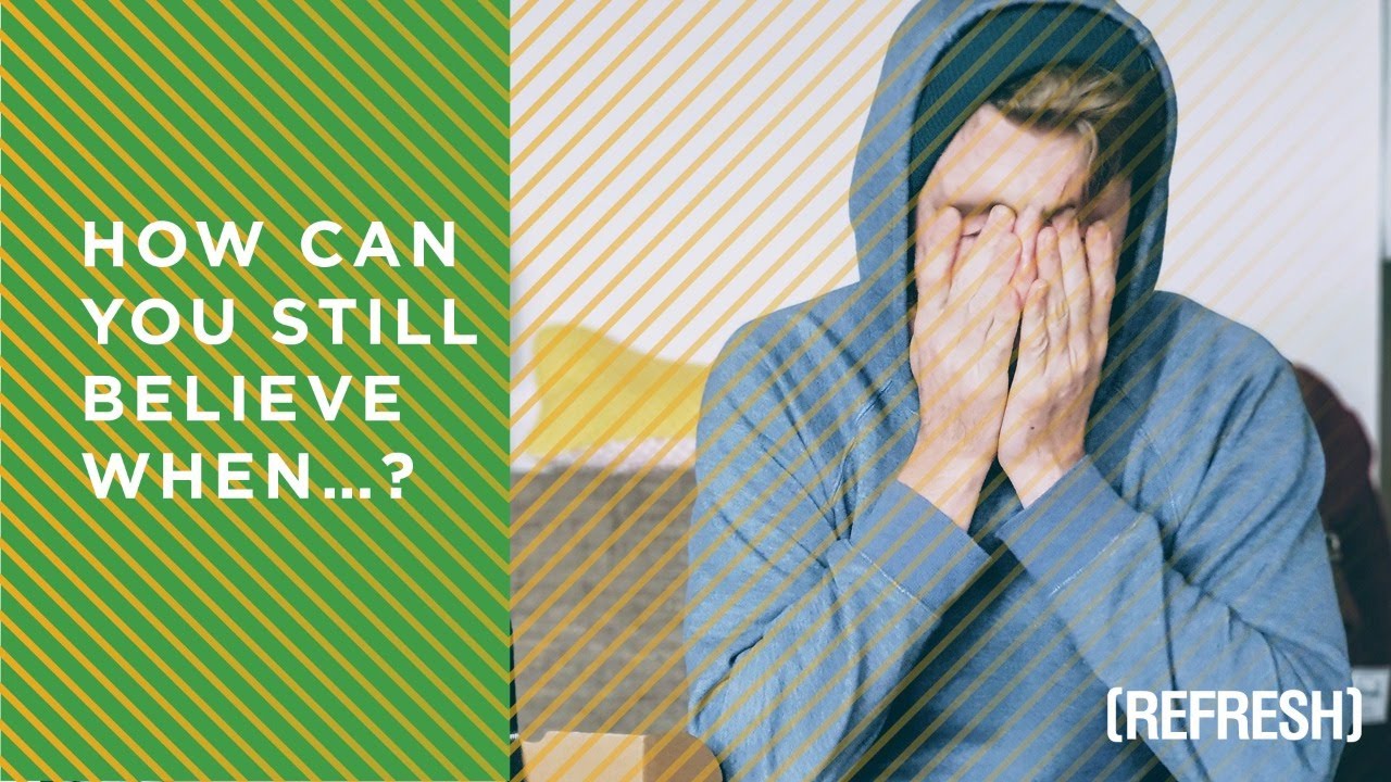 REFRESH Extra | How Can You Still Believe When…? - YouTube