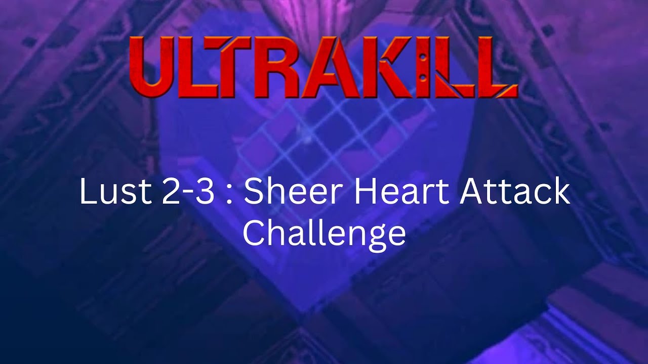 Ultrakill / Lust 2-3 : Sheer Heart Attack (Challenge) - YouTube