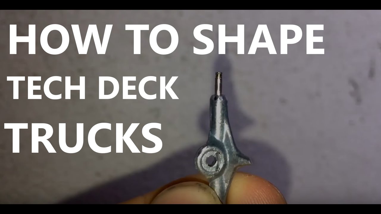 HOW TO EASILY SHAPE TECH DECK TRUCKS - YouTube