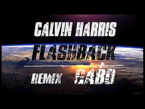 Calvin Harris - Flashback ((Remix)) GABO Video Official - YouTube