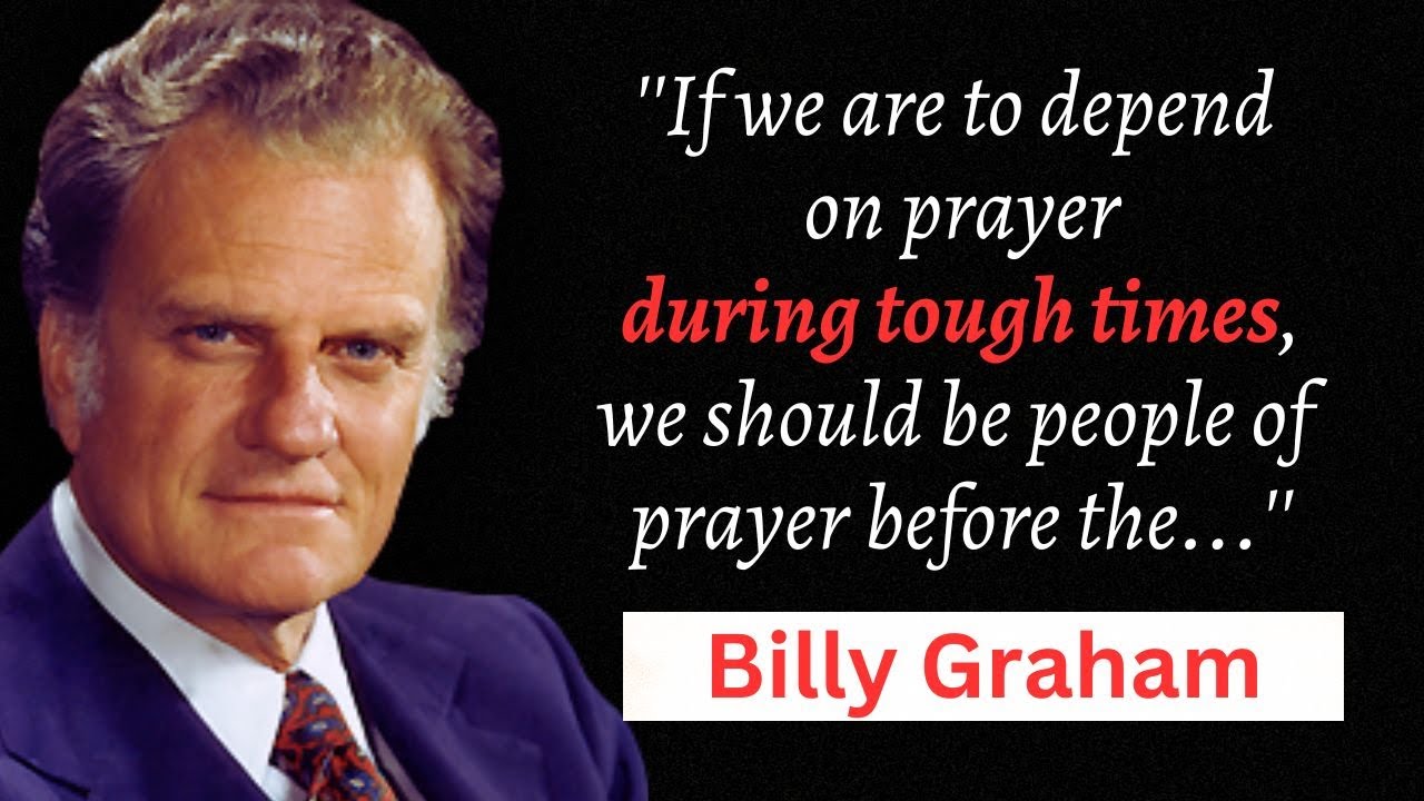 Billy Graham Quotes on Love, Life, God and Prayer | Inspirational Billy ...