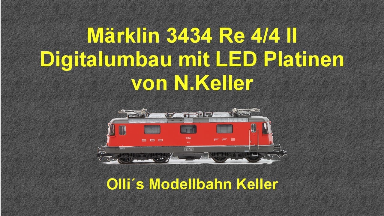 Märklin 3434 Re 4/4 II Umbau mit Nicole Keller Platinen Satz - YouTube