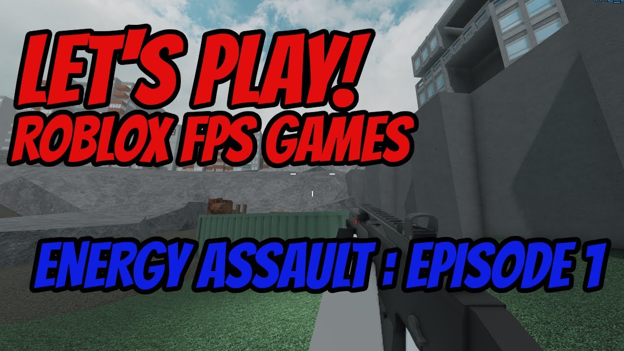 Let's play! Energy Assault : Episode 1. Roblox FPS games series. - YouTube