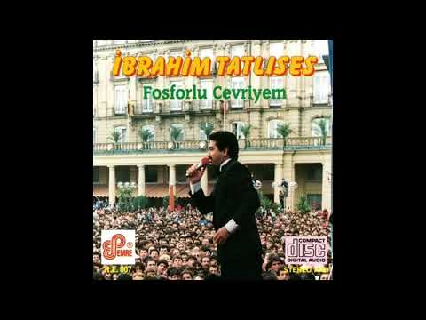 İbrahim Tatlıses - Fosforlu Cevriyem