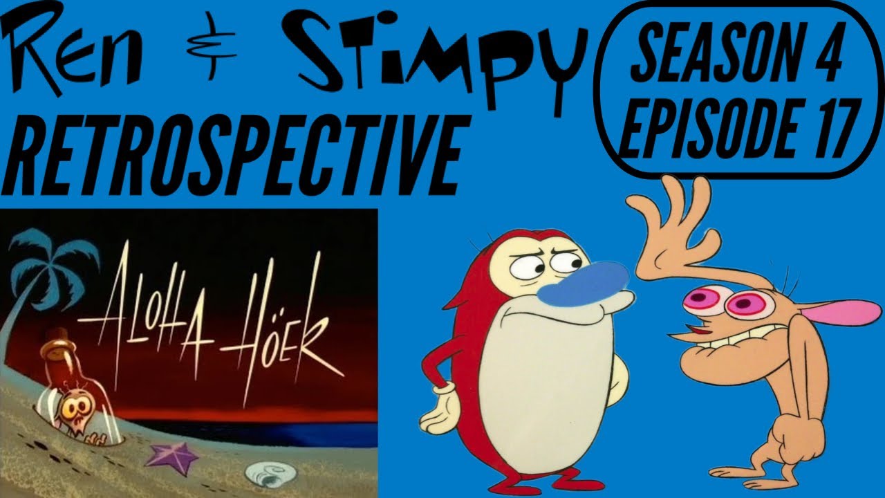 Ren And Stimpy Retrospective Season 4 Episode 17: Aloha Hoek - YouTube