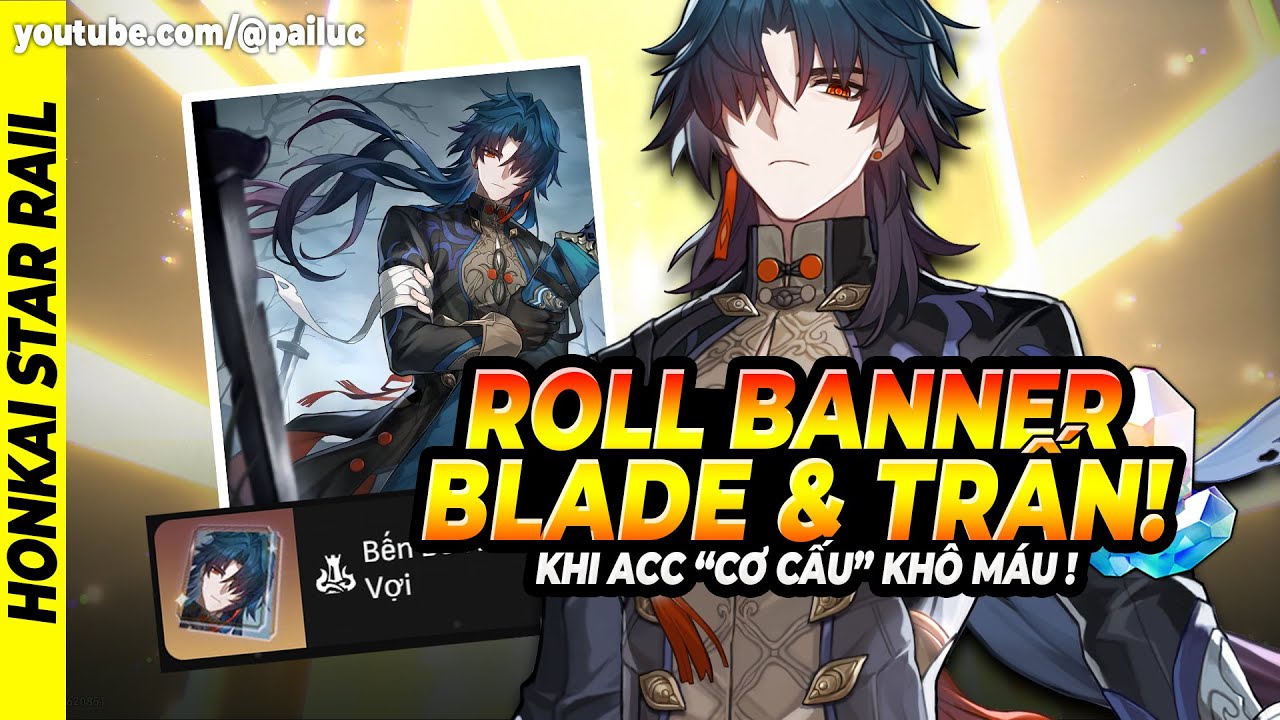 HSR: "Acc Cơ Cấu" Khô Máu Banner Blade & Nón Ánh Sáng Trấn! Roll Banner ...