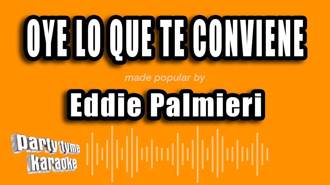 Eddie Palmieri - Oye Lo Que Te Conviene (Versión Karaoke) - YouTube