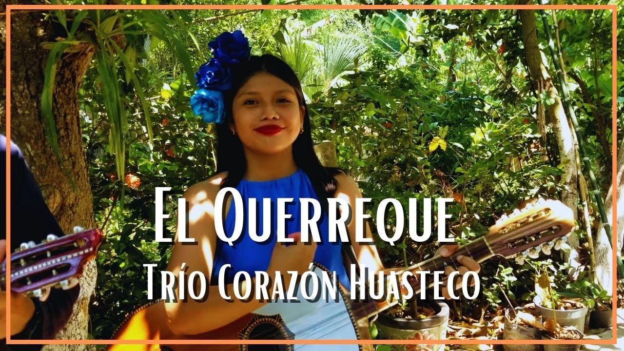 Trío Corazón Huasteco - El Querreque - YouTube