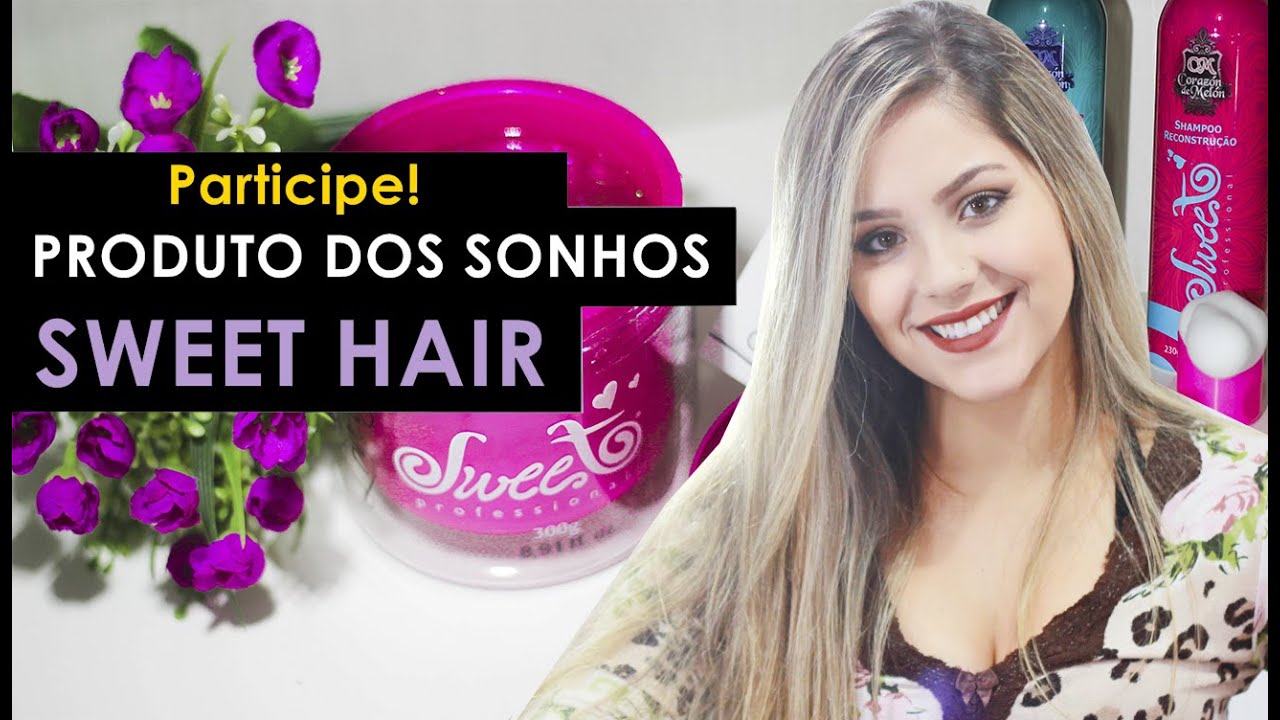Promoção Sweet Hair: Produto dos sonhos para cabelo - YouTube