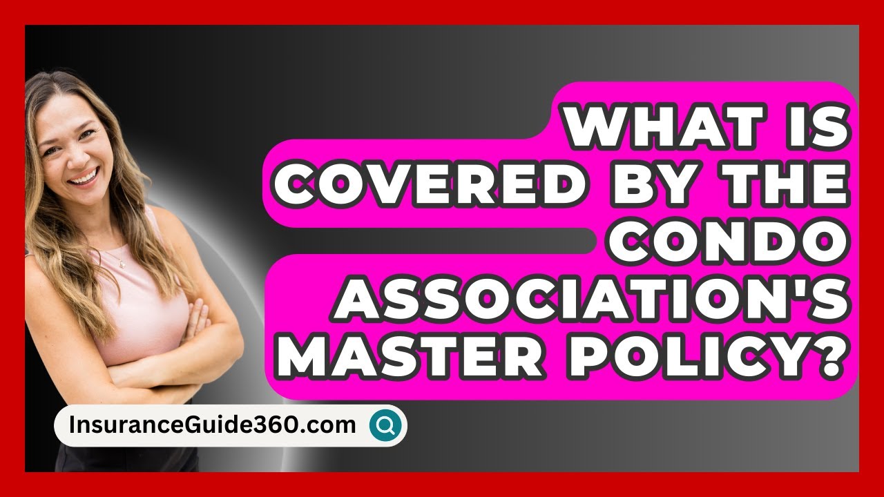 What Is Covered by the Condo Association's Master Policy ...