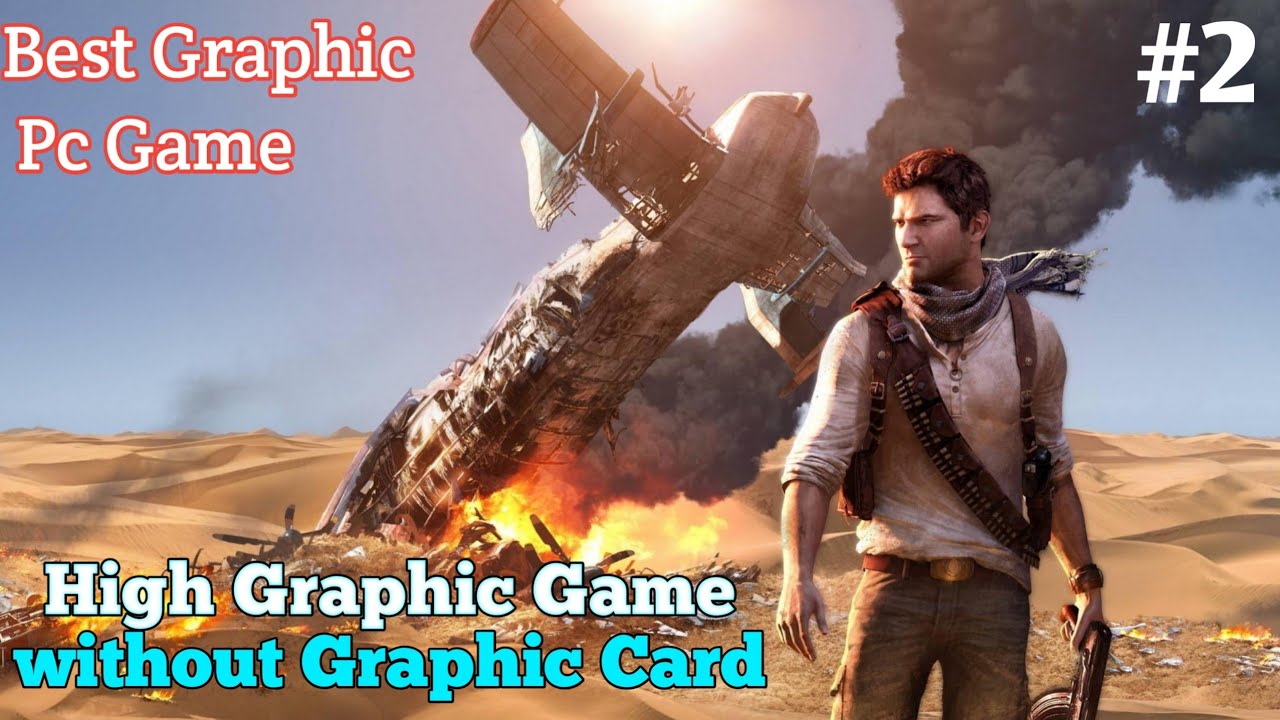 high graphics pc games for low end pc | No Graphic Card // Uncharted ...