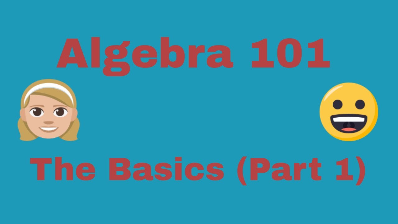 Algebra 101 Series - The Basics (Part 1) - YouTube