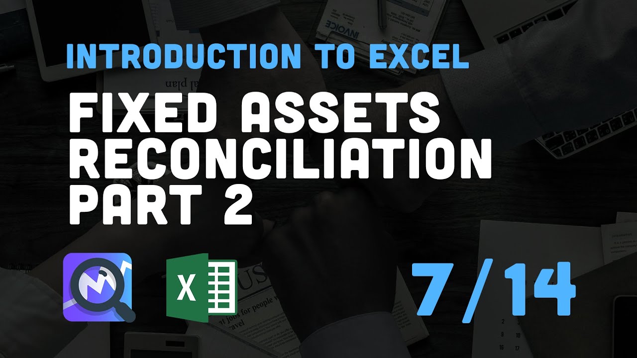 7. Fixed Assets Register Reconciliation - Part 2 [Introduction to Excel ...