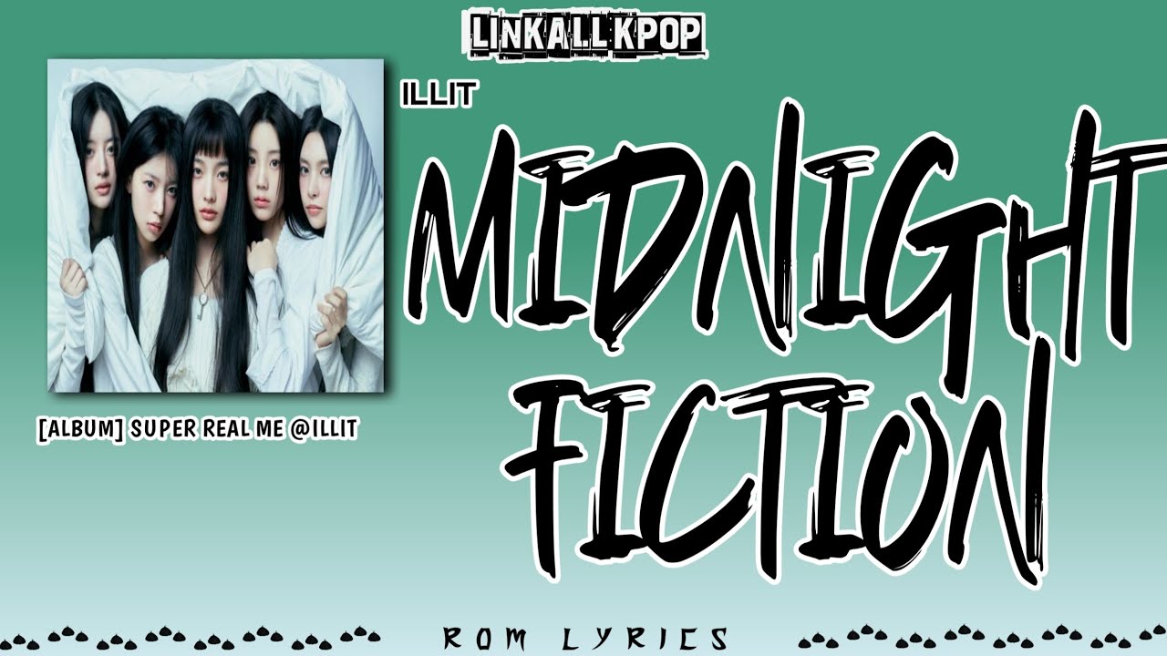 ILLIT (아일릿) – Midnight Fiction [Rom Lyrics] - YouTube