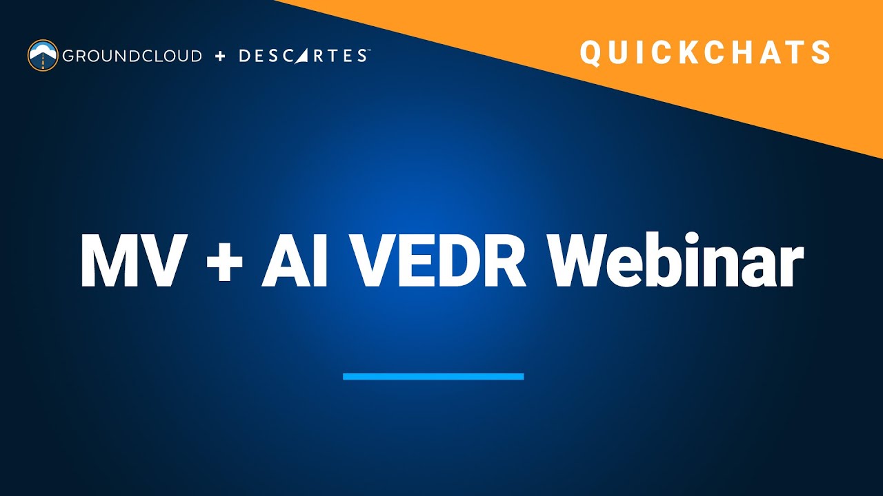 MV + AI VEDR Webinar | Descartes GroundCloud VEDR - YouTube