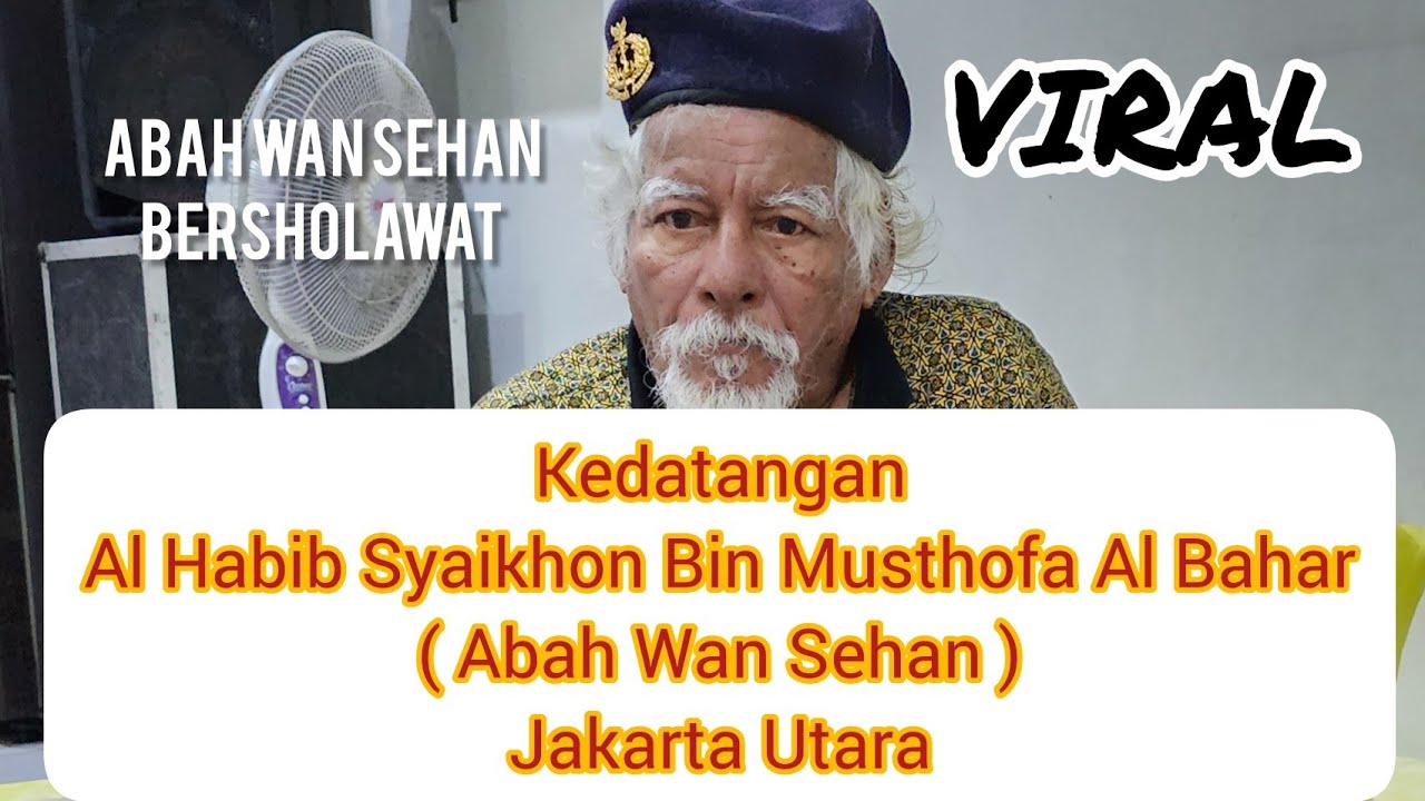 SAYYIDI AL WALID AL HABIB SYAIKHON BIN MUSTHOFA AL BAHAR ( ABAH WAN ...