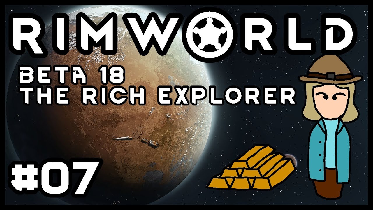 Rimworld Beta 18 The Rich Explorer Episode 7 - YouTube