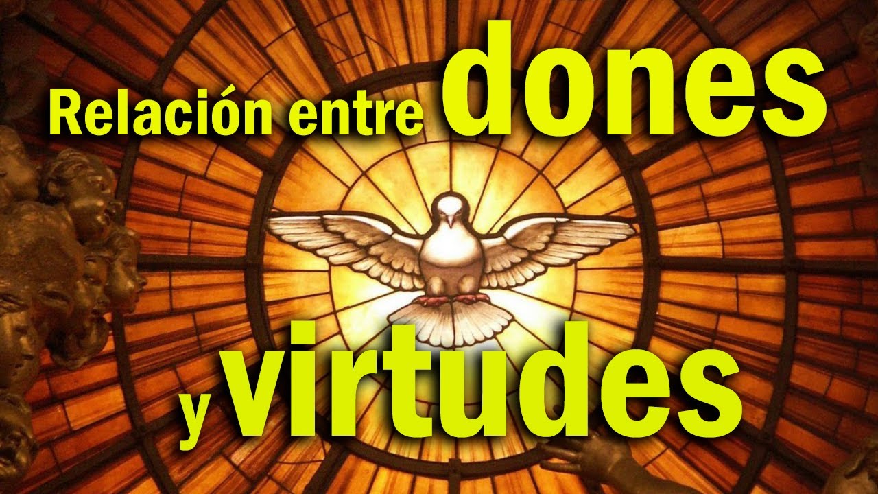Los dones del Espíritu Santo, y las virtudes sobrenaturales y ...
