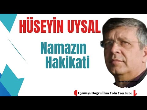 HÜSEYİN UYSAL/ Namaz 'ın Hakikati.....