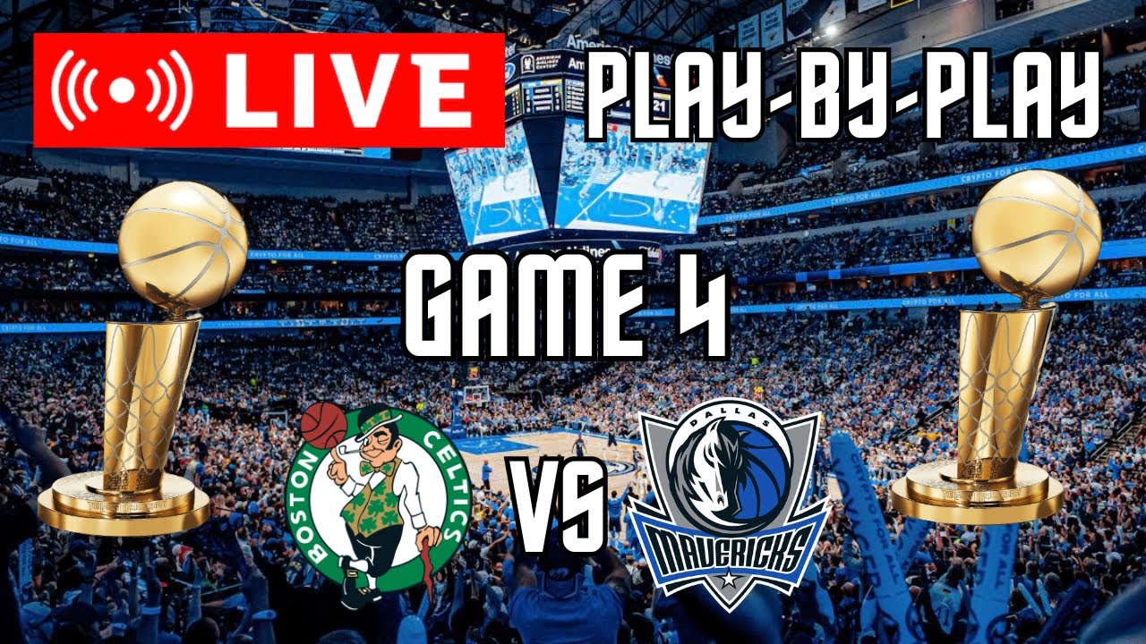 LIVE: Boston Celtics VS Dallas Mavericks GAME 4 NBA FINALS Scoreboard ...