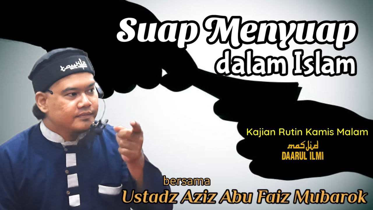 Ustadz Aziz Abu Faiz Mubarok, "Suap Menyuap dalam Islam" - YouTube