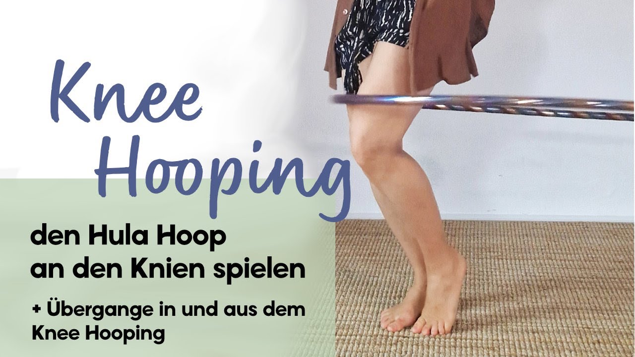 Knee Hooping | Hula Hoop an den Knien spielen lernen | Hoopdance Tutorial - YouTube