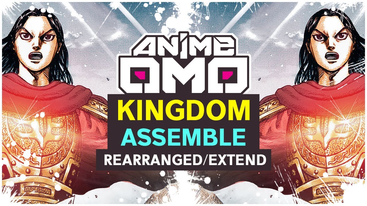 [ANIMEOMO]「Kingdom OST」-「Assemble」(Rearranged/Extended) | Kohta ...