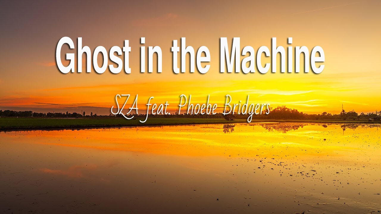 SZA, Phoebe Bridgers - Ghost in the Machine (Lyrics) - YouTube