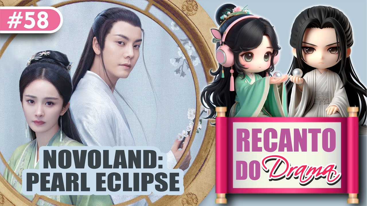 NOVOLAND PEARL ECLIPSE - TUDO SOBRE O DRAMA - REVIEW (Análise) RECANTO ...