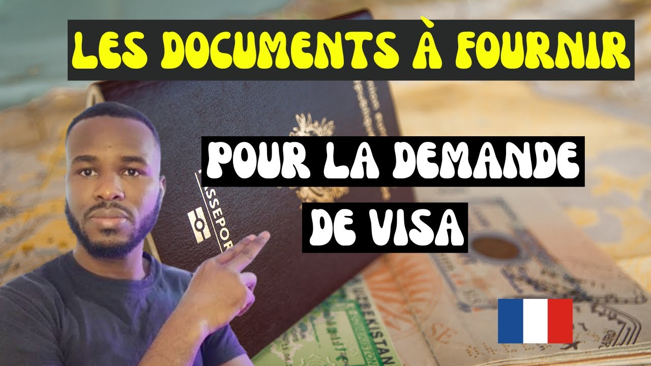 liste des documents à fournir pour la demande de visa France, procédure ...