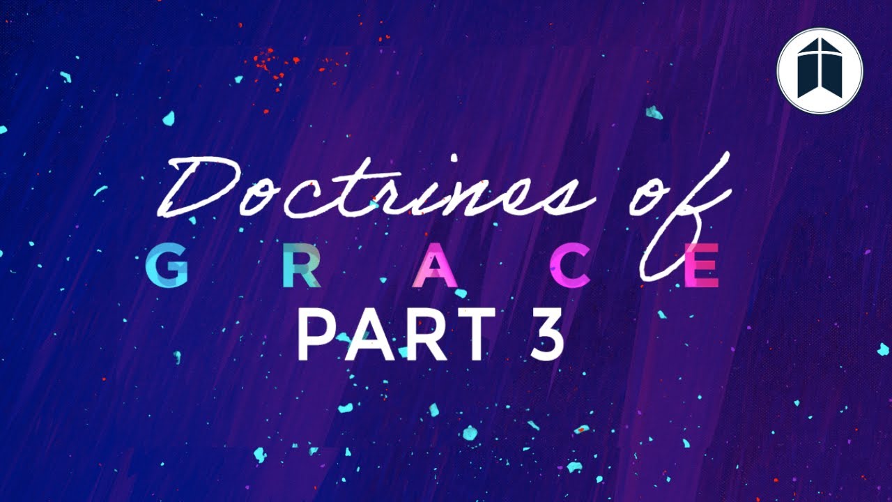 Doctrines of Grace Part 3 | 5.13.2020 - YouTube