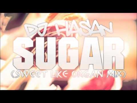 DJ Hasan - Sugar (Sweet Like Organ Mix)