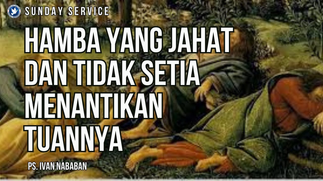 Ibadah Kenaikan | HAMBA YANG JAHAT DAN TIDAK SETIA MENANTIKAN TUANNYA ...