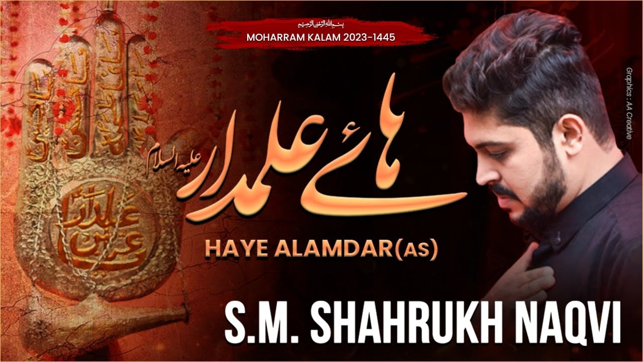 HAYE ALAMDAR (a.s) | ShahRukh Naqvi | Mola Abbas Noha 2023 | New Noha ...