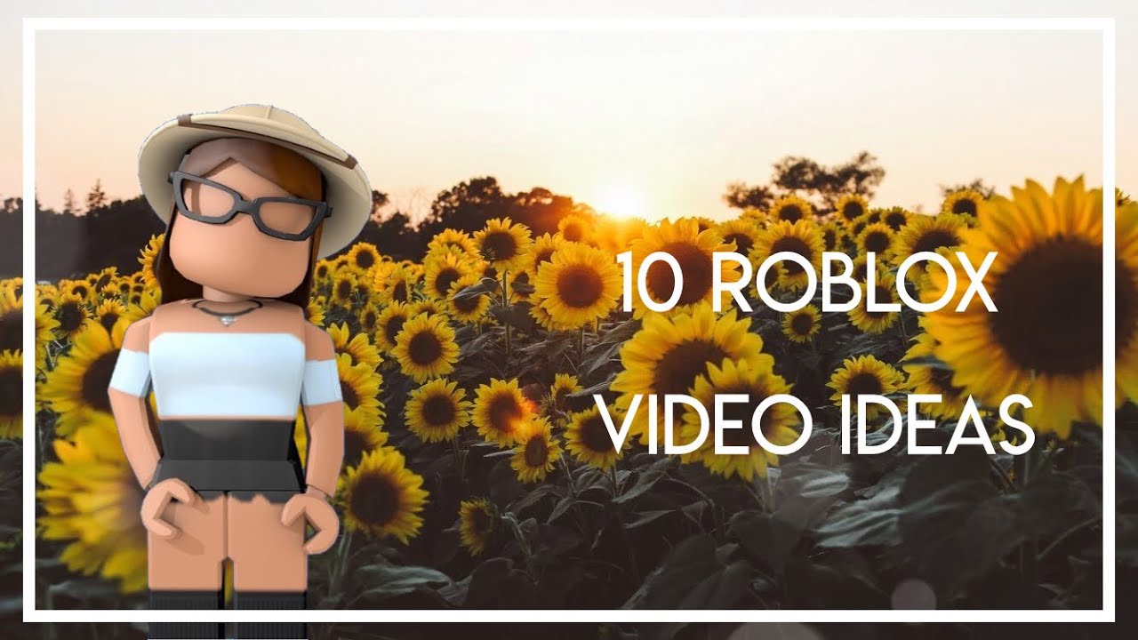 10 Roblox Video Ideas || Roblox - YouTube