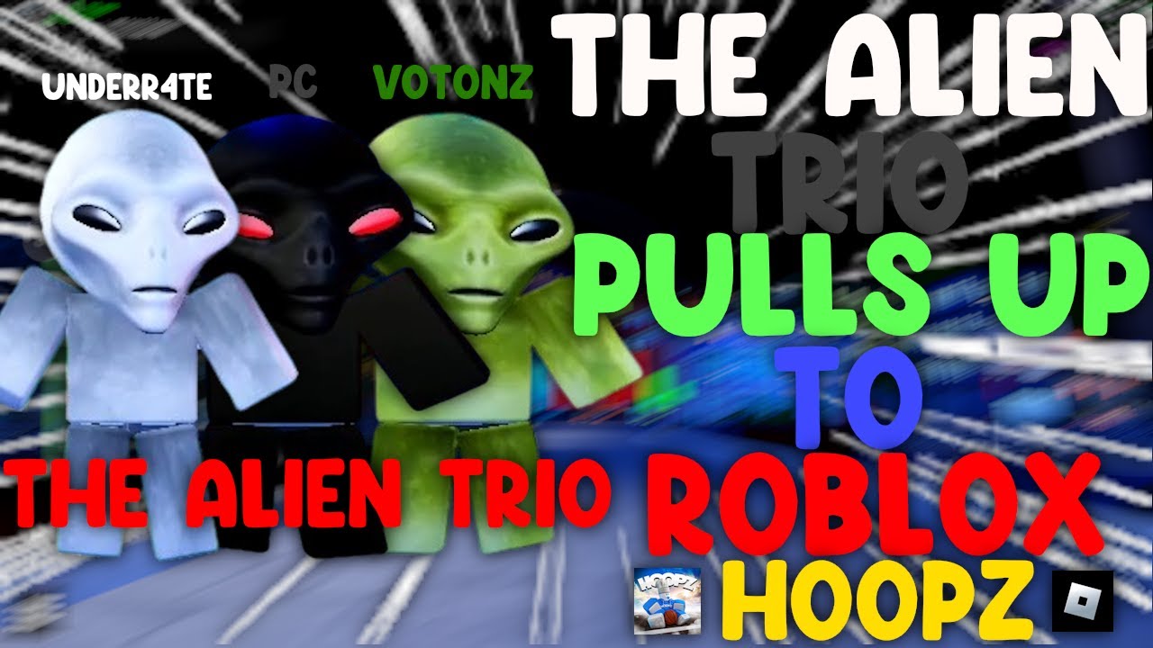THE ALIEN TRIO PULLS UP TO HOOPZ!?!?!? / Roblox Hoopz Gamplay - YouTube